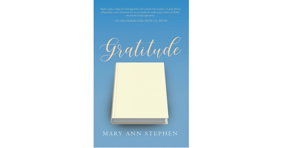 Mary Ann Stephen's New Book 'Gratitude' is an Enriching Tome of ...