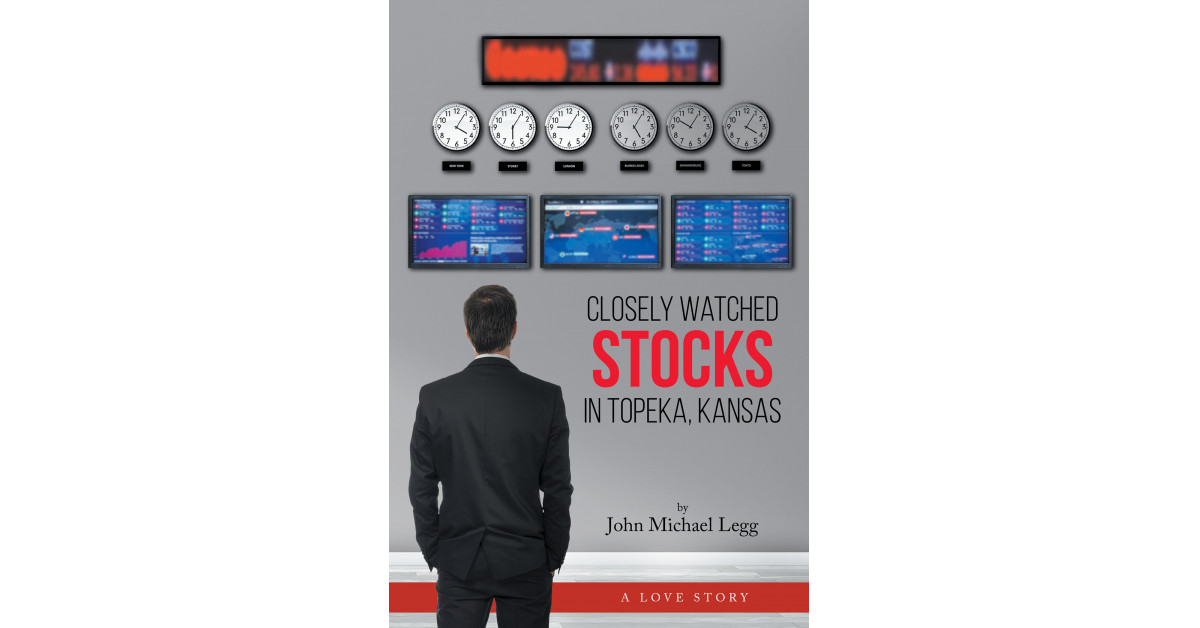 John Michael Legg's New Book 'Closely Watched Stocks in Topeka, Kansas ...