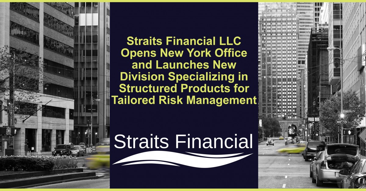 Straits Financial LLC Opens New York Office and Launches New Division ...
