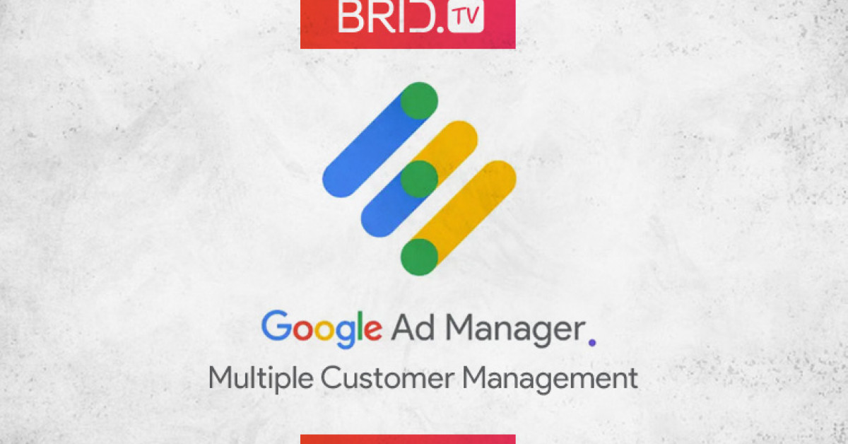 Brid.TV Selected as Partner for Google Multiple Customer Management ...