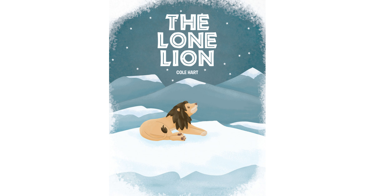 Author Cole Hart's New Book 'The Lone Lion' is the Illustrated Tale of ...