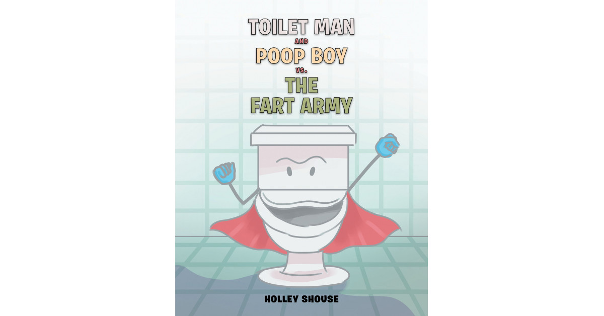 Holley Shouse's New Book 'Toilet Man and Poop Boy vs. the Fart Army' is ...