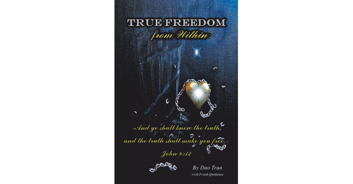 Dao Tran's Newly Released 'True Freedom From Within' Shares the Author ...