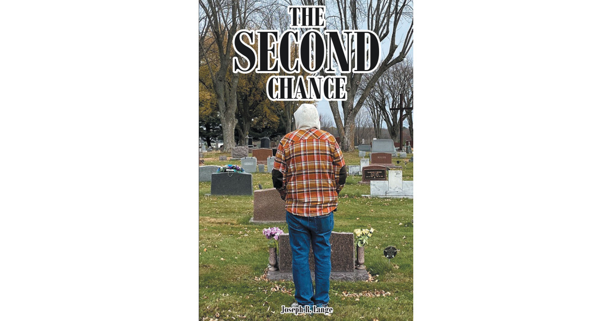 Joseph R. Lange's New Book, 'The Second Chance' is an Insightful Story ...