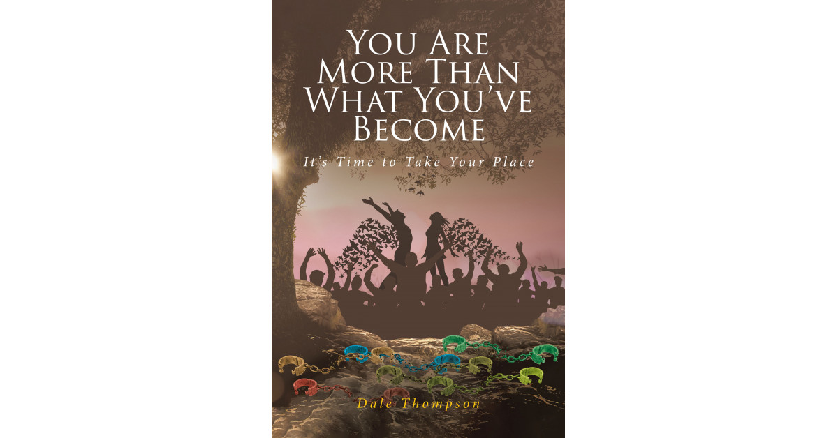 Author Dale Thompson's New Book 'You Are More Than What You've Become ...