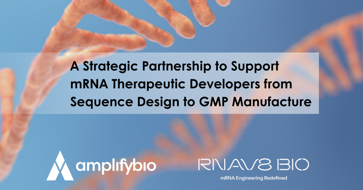 AmplifyBio and RNAV8 Bio Announce Strategic Partnership to Support mRNA Therapeutic Developers ...