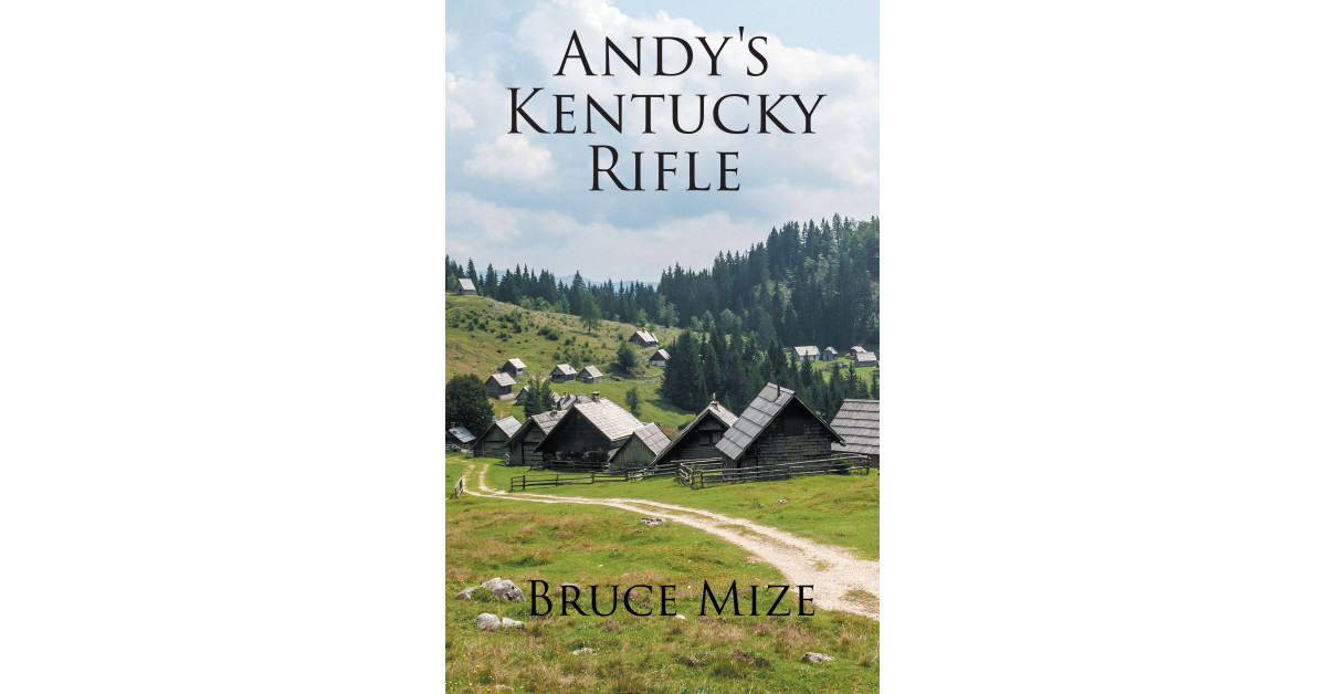 Author Bruce Mize's New Book 'Andy's Kentucky Rifle' is the Story of ...