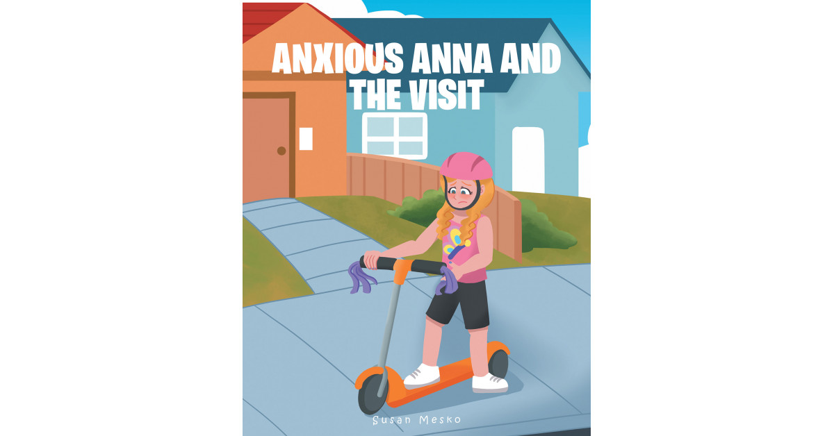 Susan Mesko's New Book 'Anxious Anna and the Visit' Brings an ...