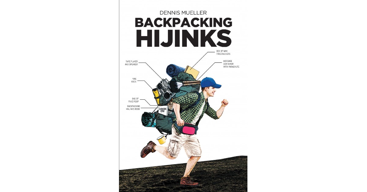'Backpacking Hijinks' is a Collection of True Stories by Author Dennis ...