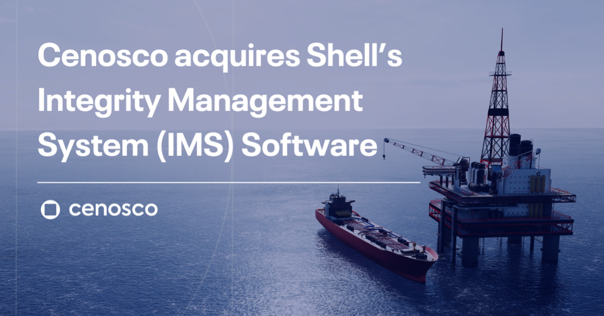 Cenosco Acquires Shell’s Integrity Management System (IMS) Software ...