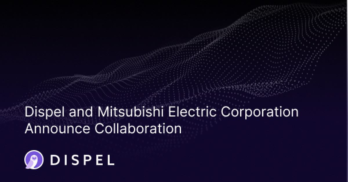 Dispel and Mitsubishi Electric Corporation Announce Collaboration to ...