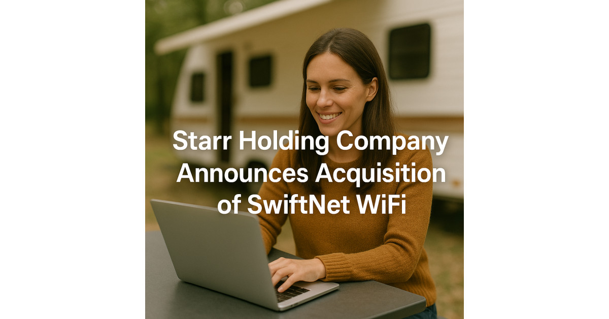 Starr Holding Company Acquires SwiftNet WiFi, Expanding Portfolio of Innovative Digital ...
