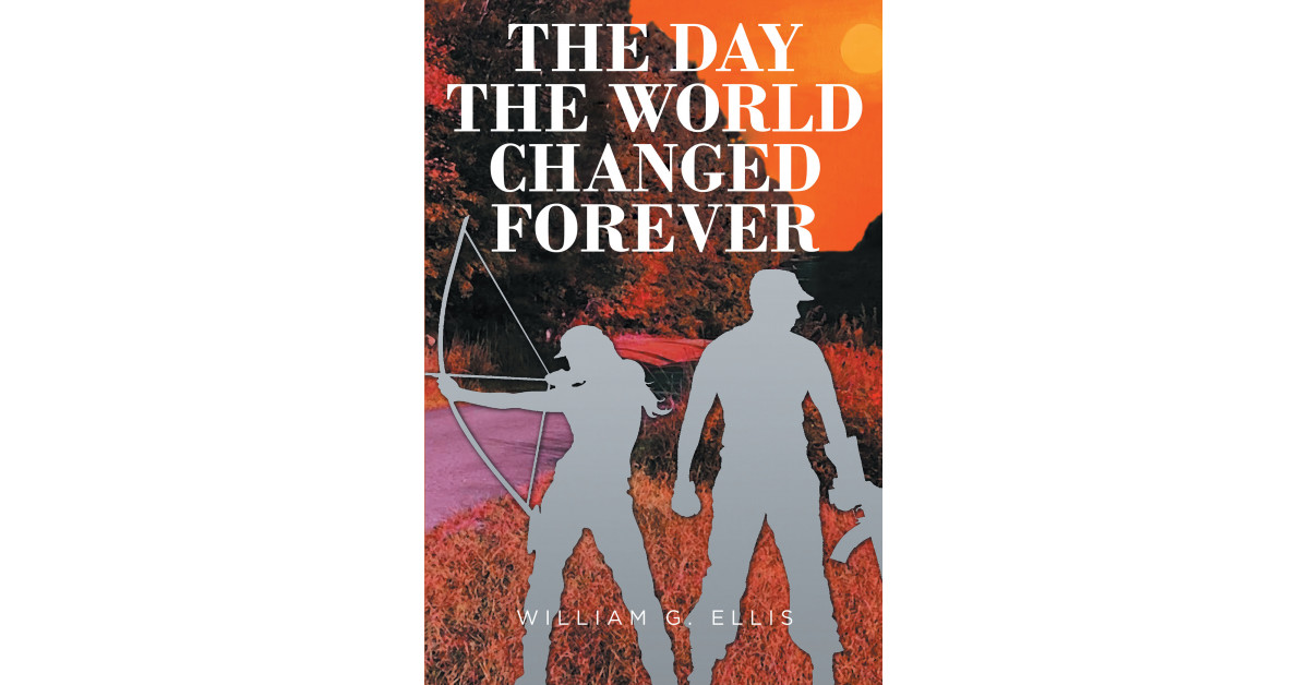 William G. Ellis' New Book 'The Day The World Changed Forever' Is A ...