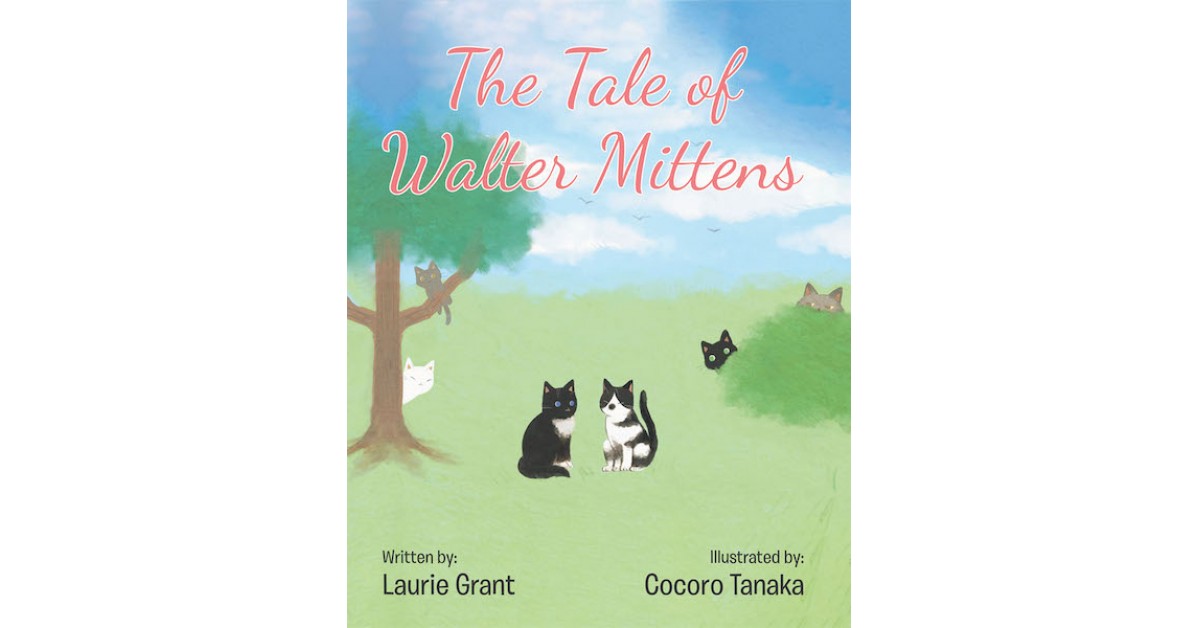 Laurie C. Grant's New Book 'The Tale of Walter Mittens' is an Exquisite ...