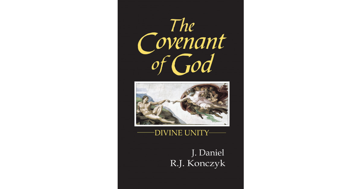 Authors J. Daniel and R. J. Konczyk's New Book 'The Covenant of God ...