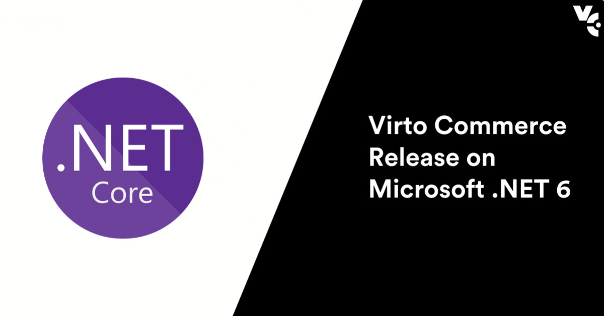 Virto Commerce Release on Microsoft .NET 6 | Newswire