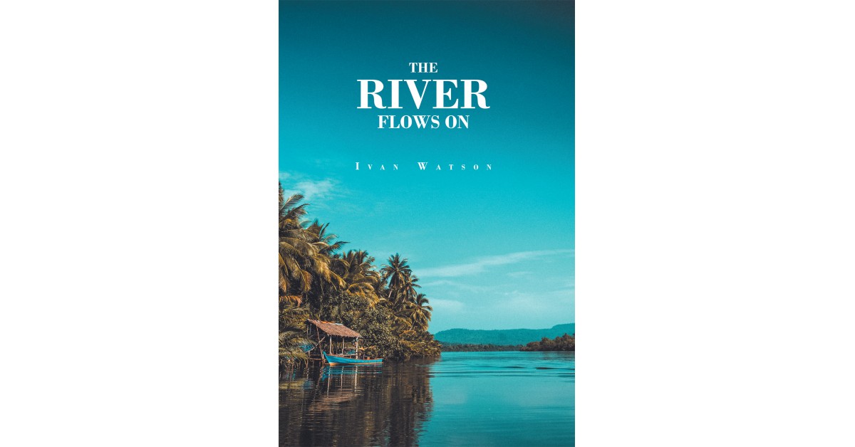 Ivan Watson's New Book 'The River Flows On' Uncovers a Great Tale That ...