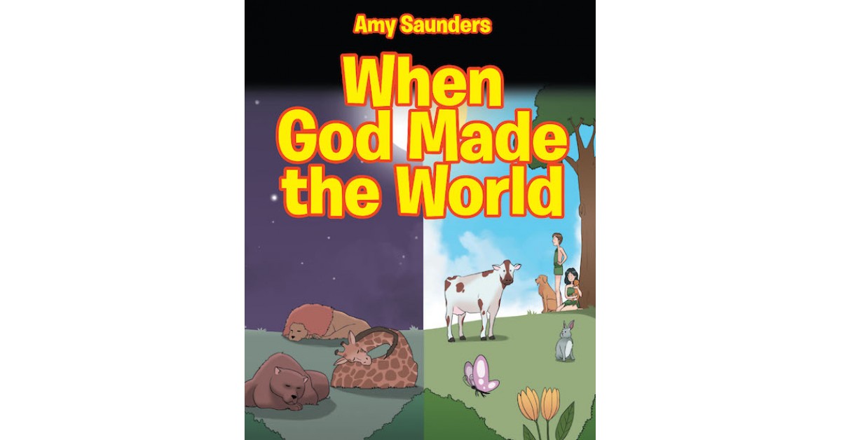 Amy Saunders's New Book 'When God Made the World' is a Heartwarming ...