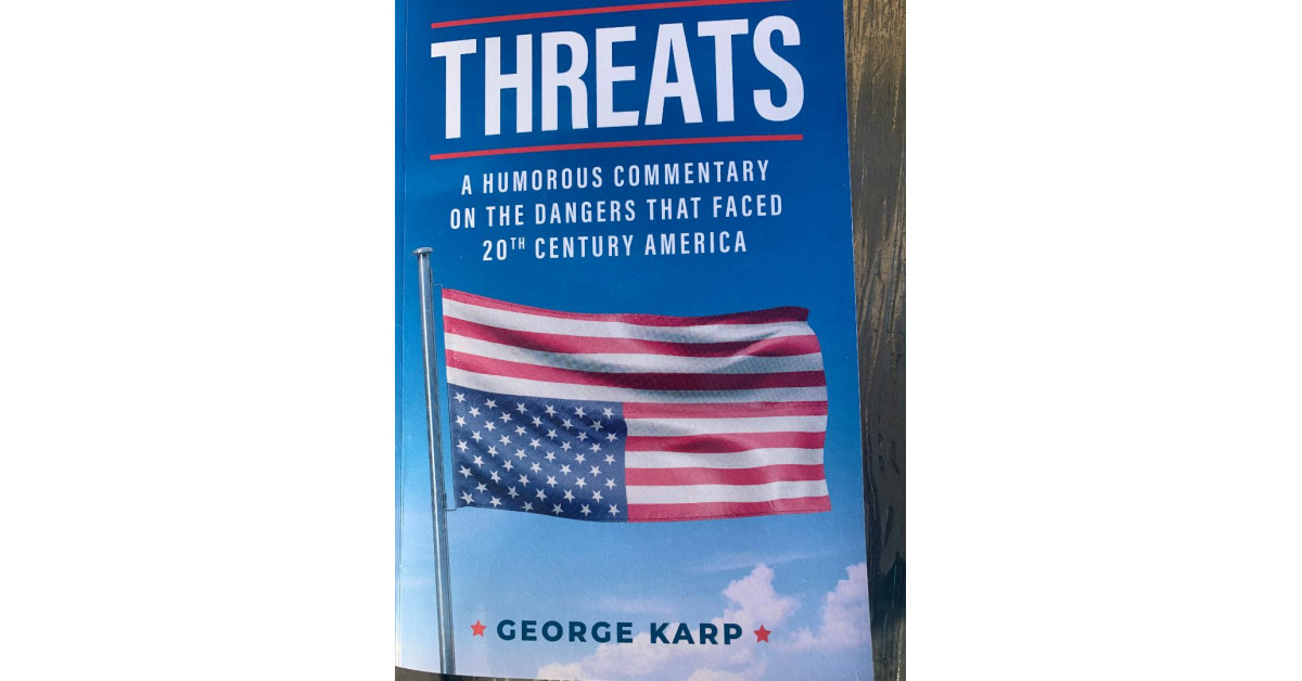 Author George Karp's 'THREATS: A Humorous Commentary on the Dangers ...