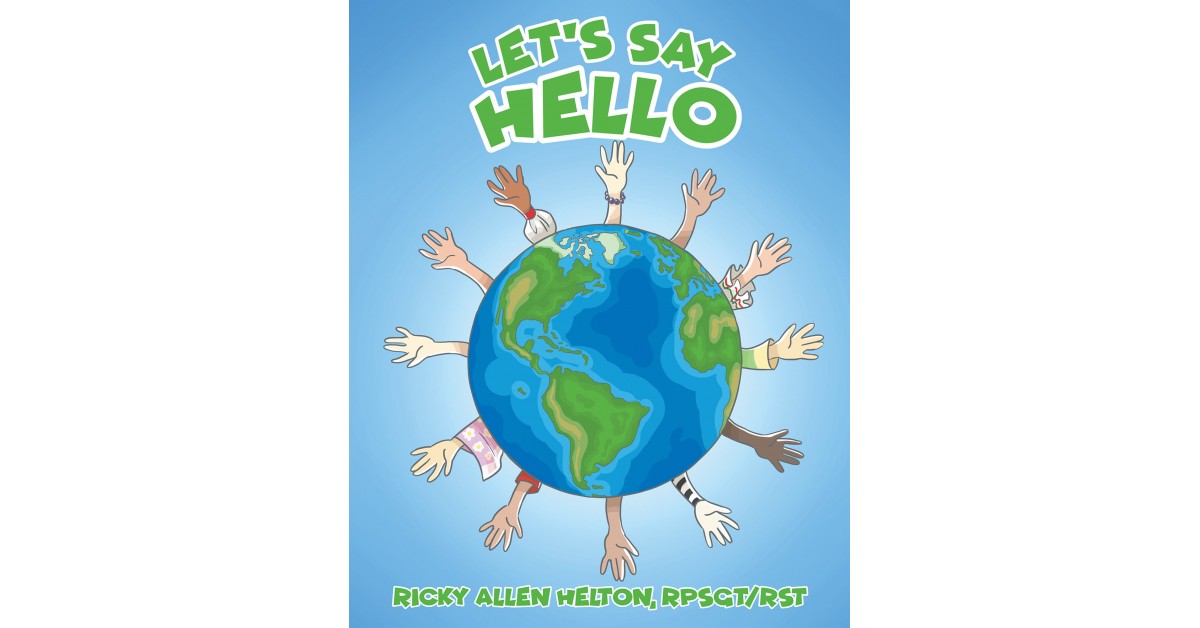 Author Ricky Allen Helton's New Book 'Let's Say Hello' is an ...