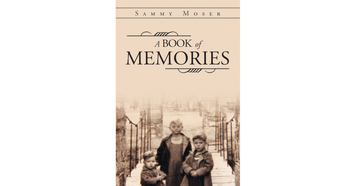 Sammy Moser's New Book 'A Book of Memories' is a Brilliant Novel That ...