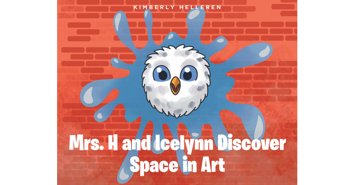 Kimberly Helleren's New Book 'Mrs. H and Icelynn Discover Space in Art ...