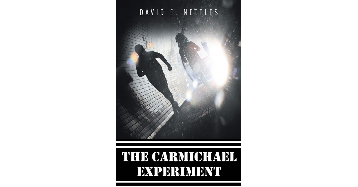 David E. Nettles' New Book 'The Carmichael Experiment' Follows the Bizarre Events a Young ...