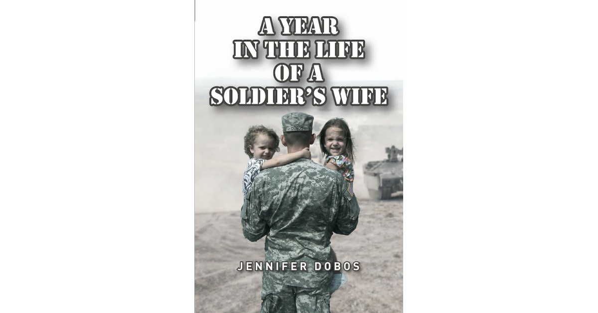 Jennifer Dobos's New Book 'A Year in the Life of a Soldier's Wife' is ...