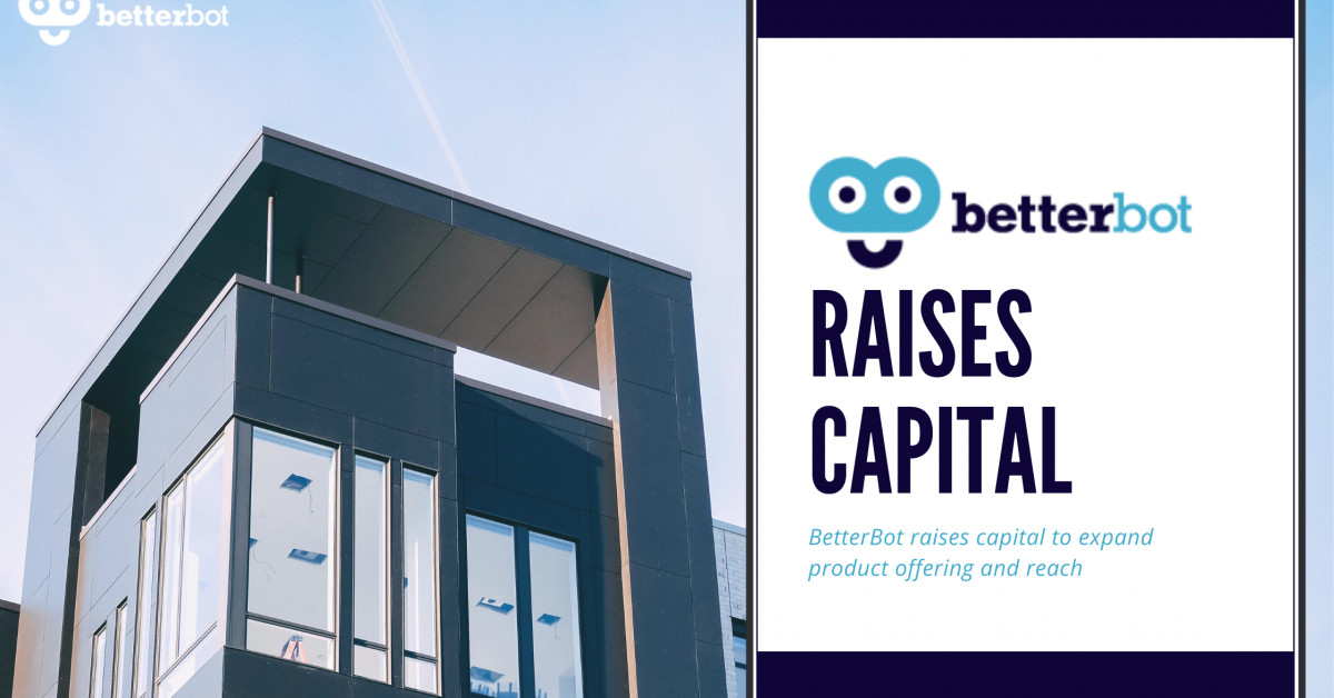 BetterBot Raises Capital to Expand Product Offering and Reach | Newswire