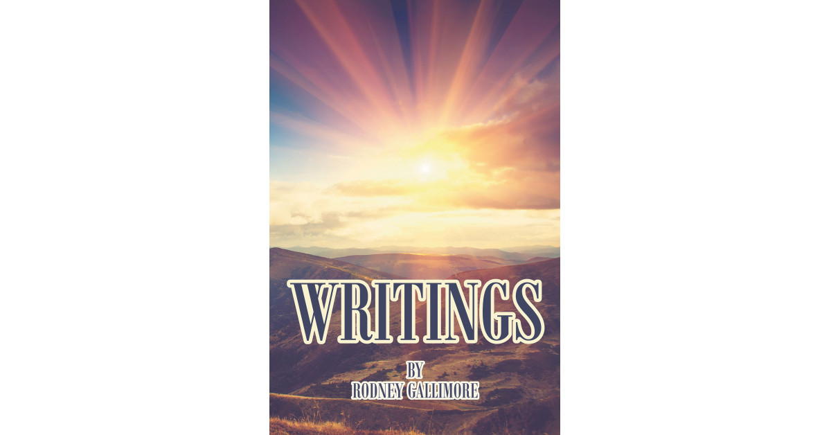 Rodney Gallimore's New Book, 'Writings by Rodney Gallimore', is a ...