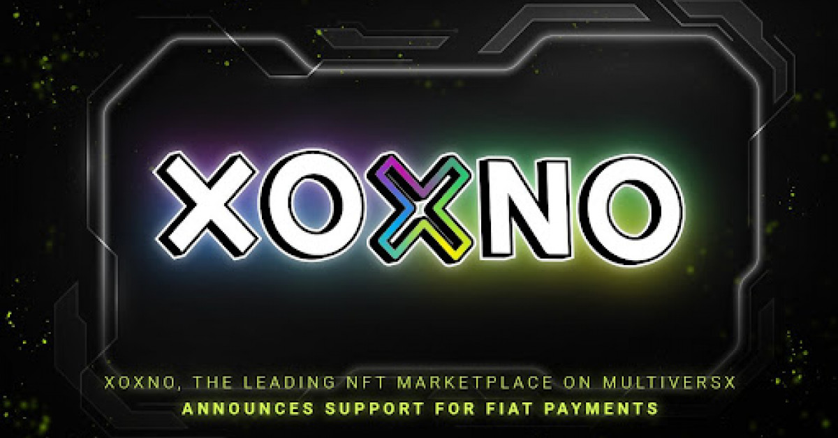 XOXNO the Leading NFT Marketplace on MultiversX Announces Support for Fiat Payments | Newswire