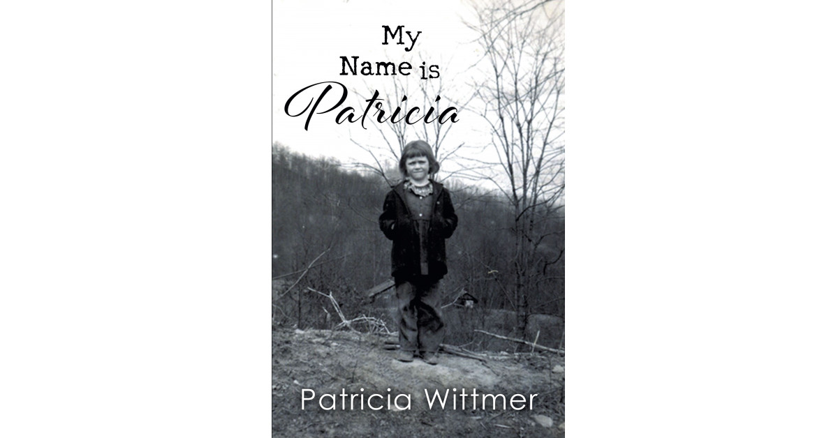 Author Patricia Wittmer's New Book 'My Name is Patricia', is a Personal ...