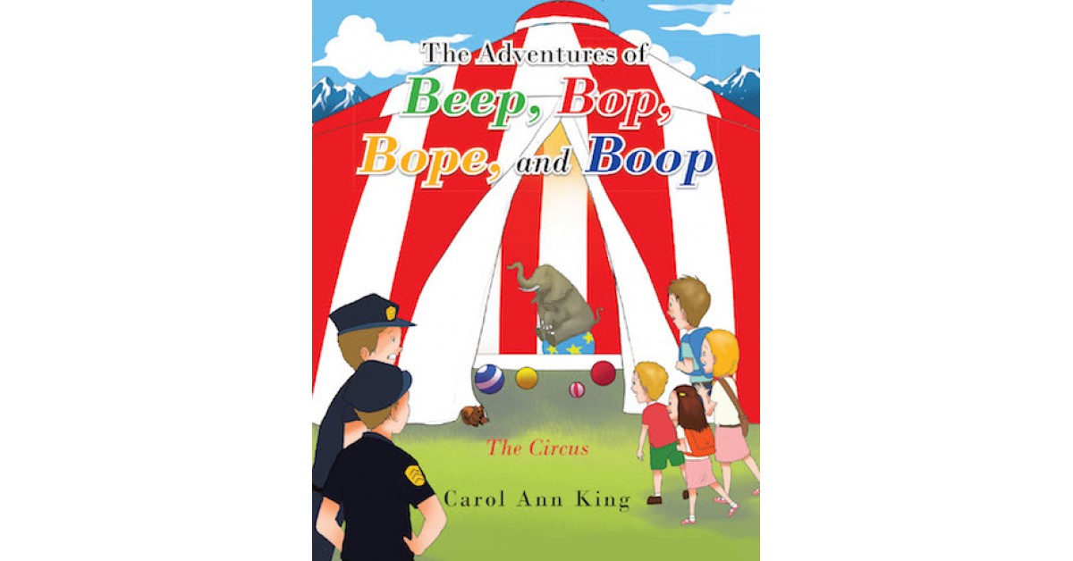 Carol Ann King's New Book, 'The Adventures of Beep, Bop, Bope, and Boop ...