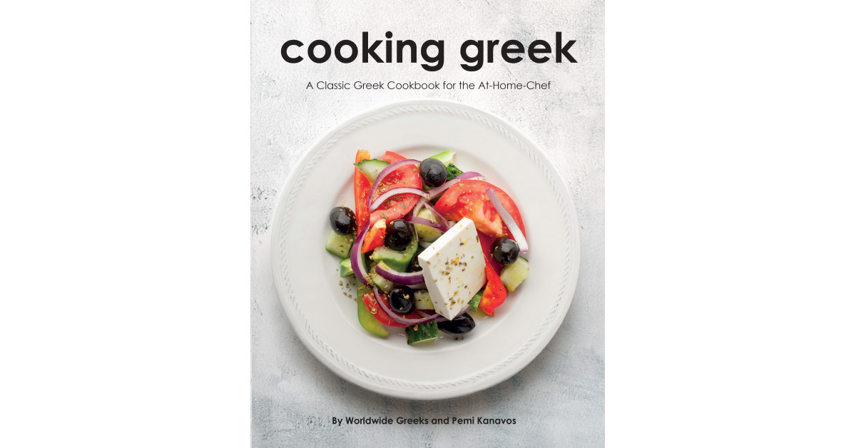 Cooking Greek Cookbook Released by Worldwide Greeks | Newswire