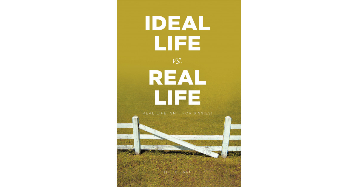 Tillie Lane's New Book 'Ideal Life vs. Real Life' is an Inspiring ...