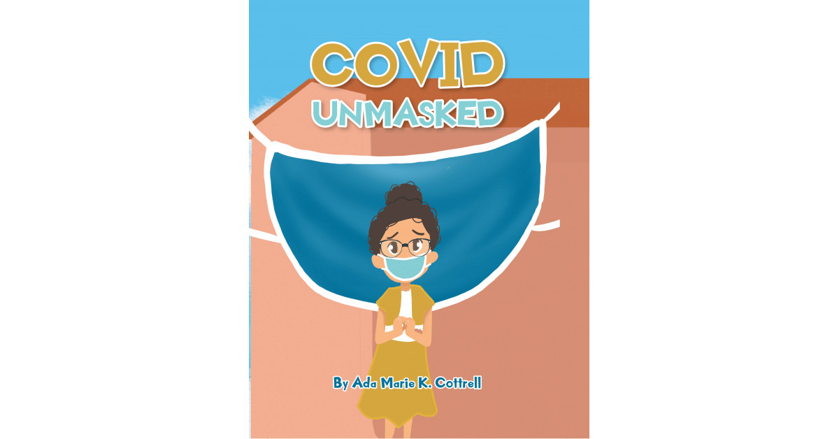 Author Ada Marie K. Cottrell's New Book, 'Covid Unmasked', is a Real ...
