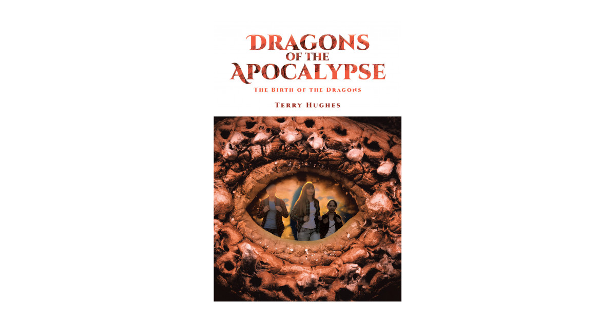 Author Terry Hughes' New Book 'Dragons of the Apocalypse' is the First ...