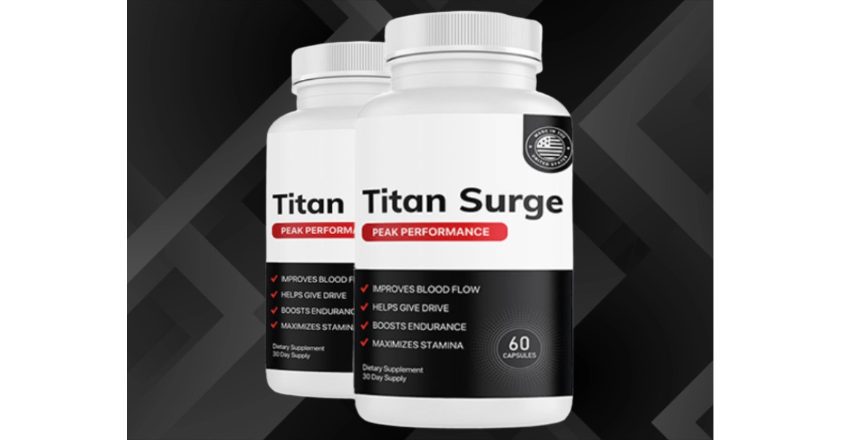 Titan Surge Review: Does This Natural Men’s Vitality Supplement Deliver ...