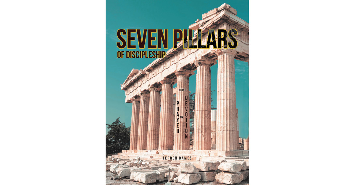 Terren Dames' New Book 'SEVEN PILLARS of DISCIPLESHIP PRAYER and ...