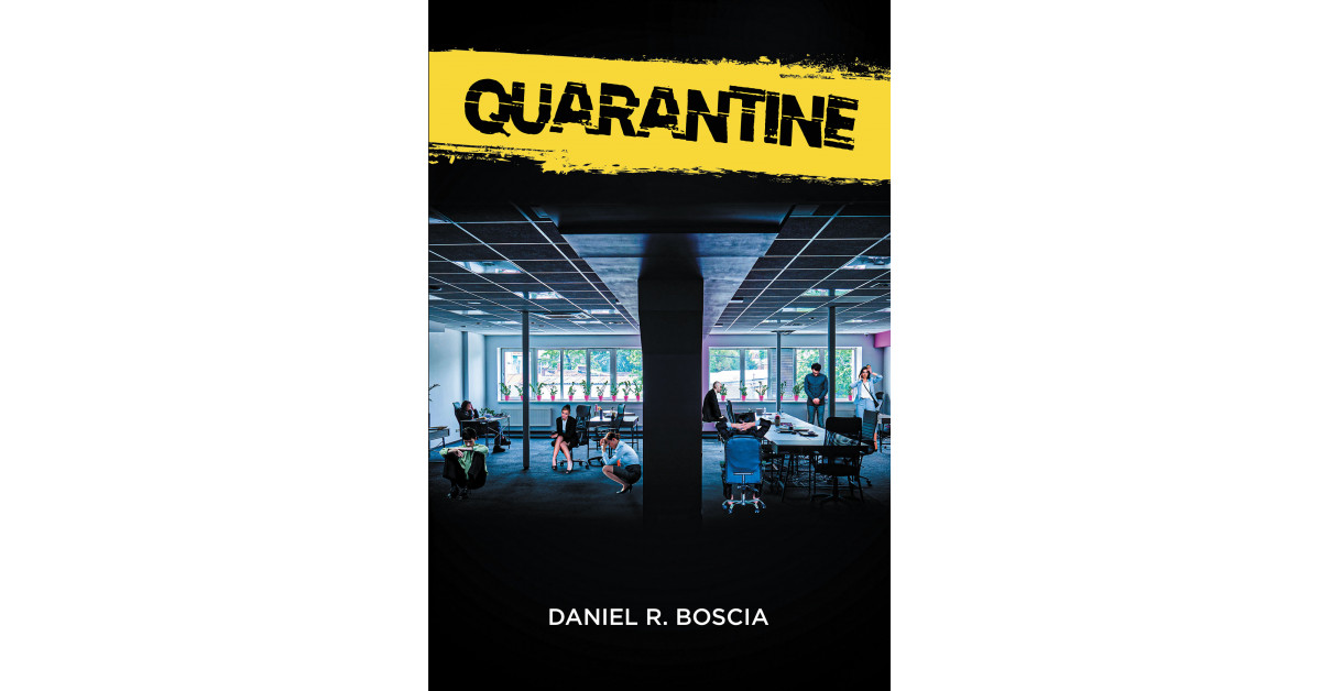 Author Daniel R. Boscia's New Book, 'Quarantine', is a Compelling Deep ...