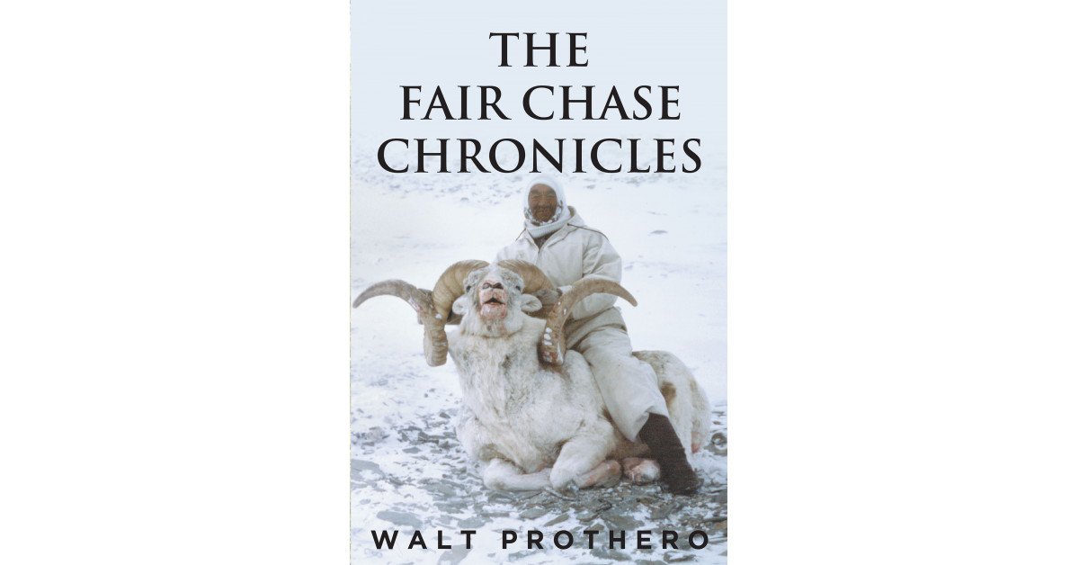 Walt Prothero's New Book 'The Fair Chase Chronicles' is a Thrilling ...