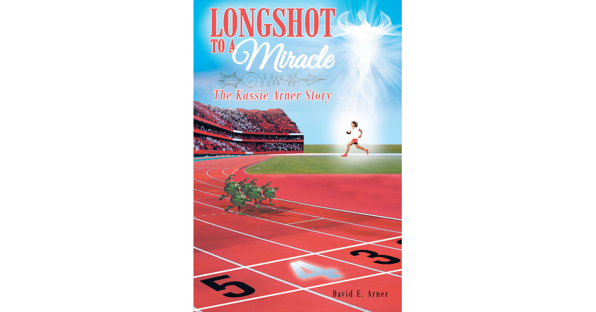 David E. Arner's new book, 'Longshot to a Miracle; The Kassie Arner ...