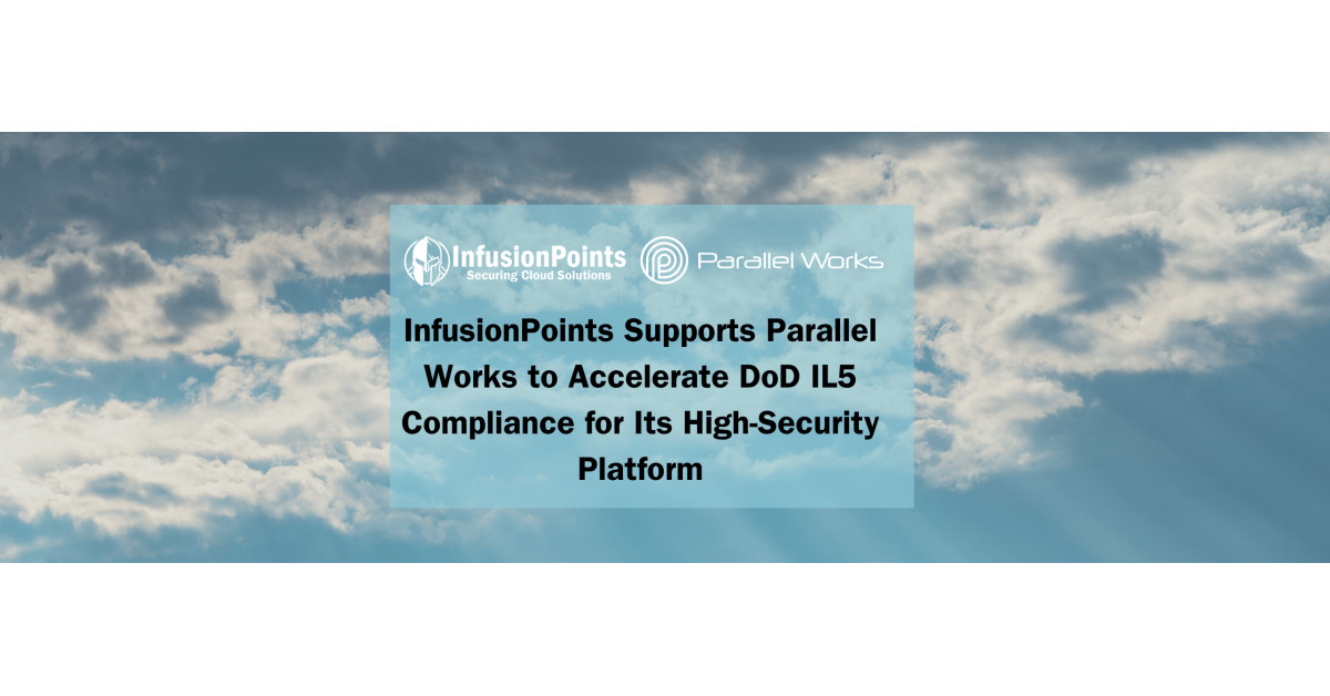 InfusionPoints Supports Parallel Works to Accelerate DoD IL5 Compliance ...