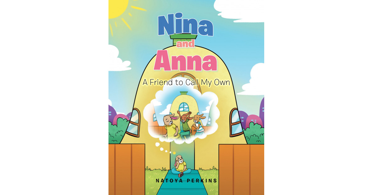 Natoya Perkins' New Book 'Nina and Anna: A Friend to Call My Own' is a ...