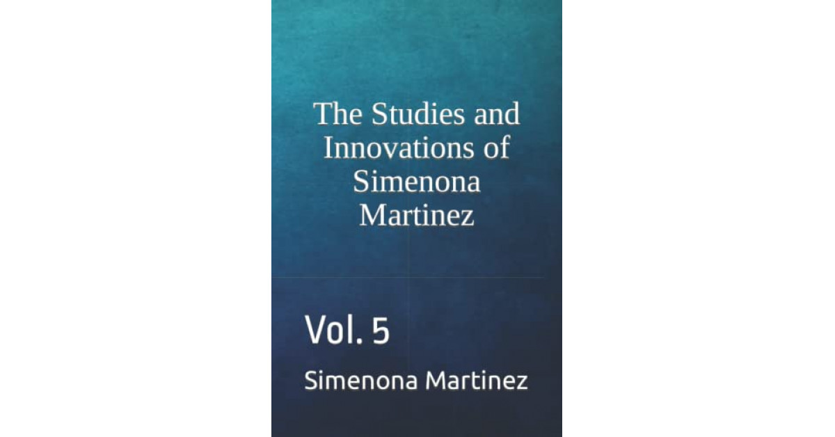Inventor Simenona Martinez Releases Latest Book of Cutting-Edge Studies ...