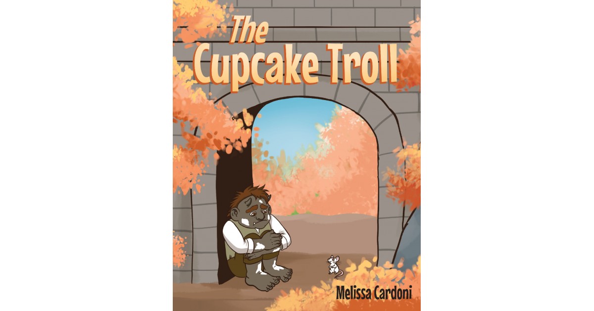 Melissa Cardoni's New Book, 'The Cupcake Troll,' is a Compelling Story ...