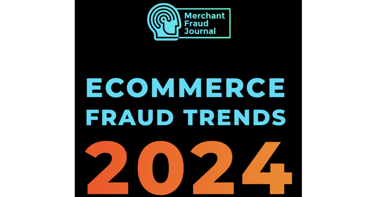 Merchant Fraud Journal Releases 2024 Fraud Trends Report With Insights ...
