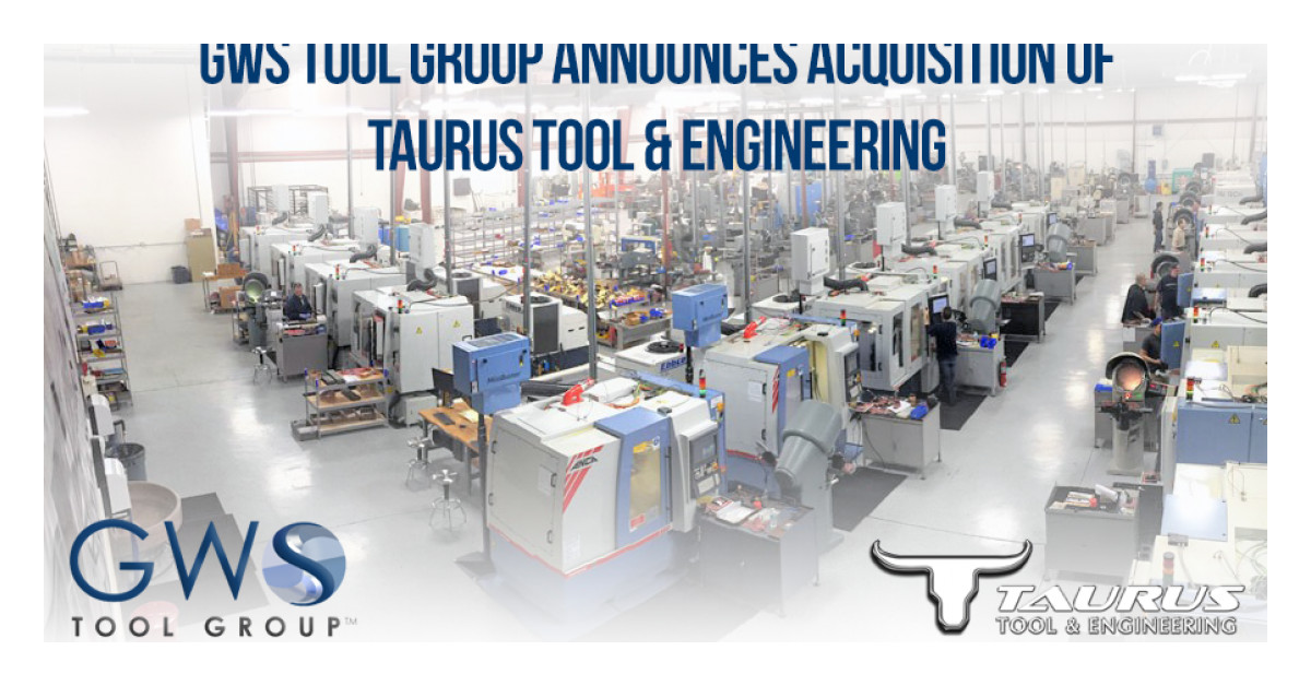 GWS Tool Group Announces Acquisition of Taurus Tool & Engineering ...