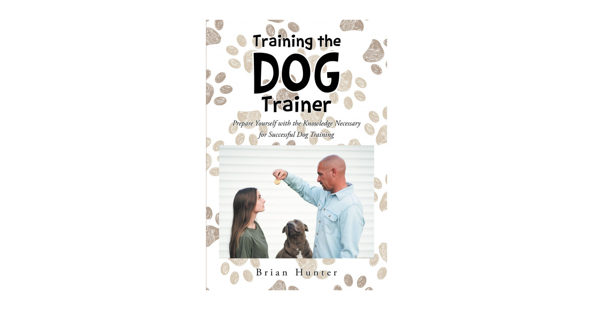 Author Brian Hunter's New Book 'Training the Dog Trainer' is the ...