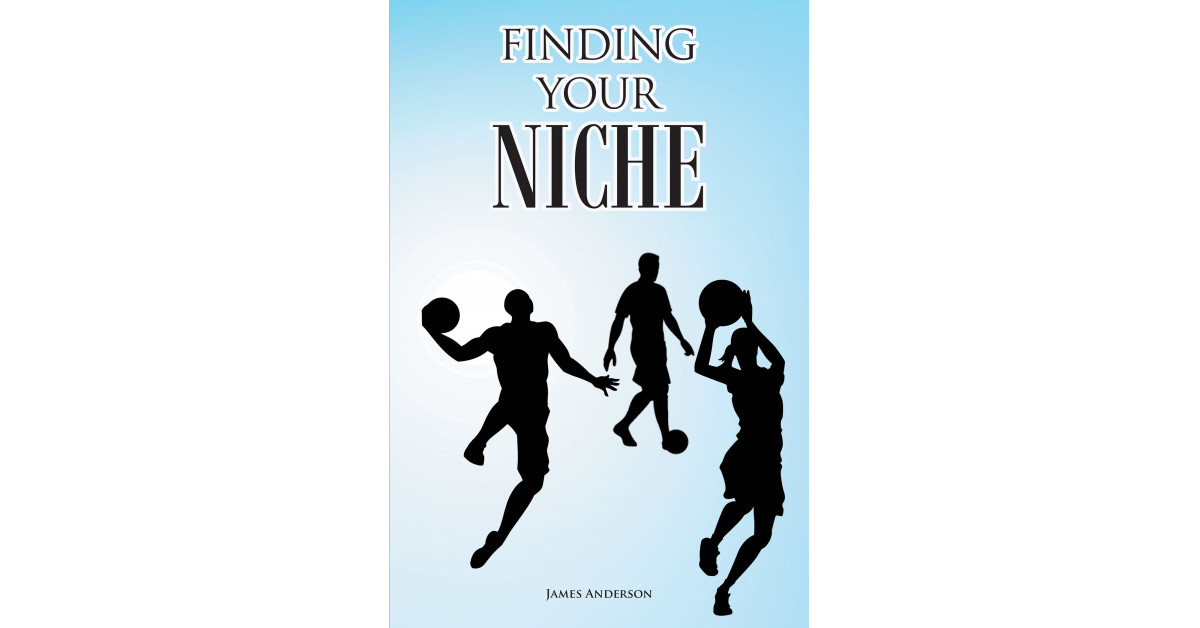 James Anderson's New Book, 'Finding Your Niche' is a Fascinating Read ...